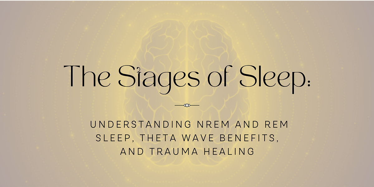 The Stages of Sleep: Understanding NREM and REM Sleep, Theta Wave ...